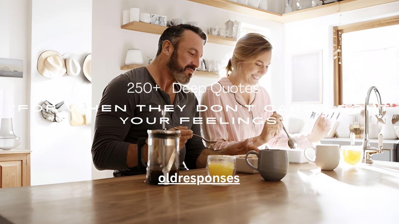 250+ Deep Quotes for When They Don’t Care About Your Feel